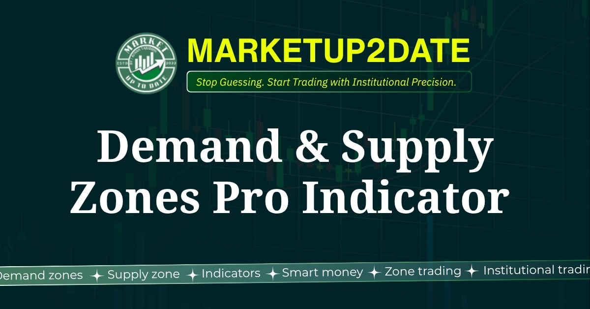 Demand & Supply Zones Pro Indicator to Boost Profitability - Marketup2date